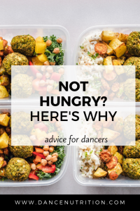 Not Hungry? Here's Why - Dance Nutrition