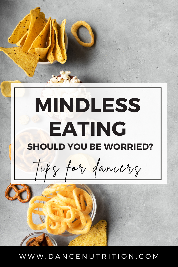 Mindless eating- here's why you shouldn't worry - Dance Nutrition