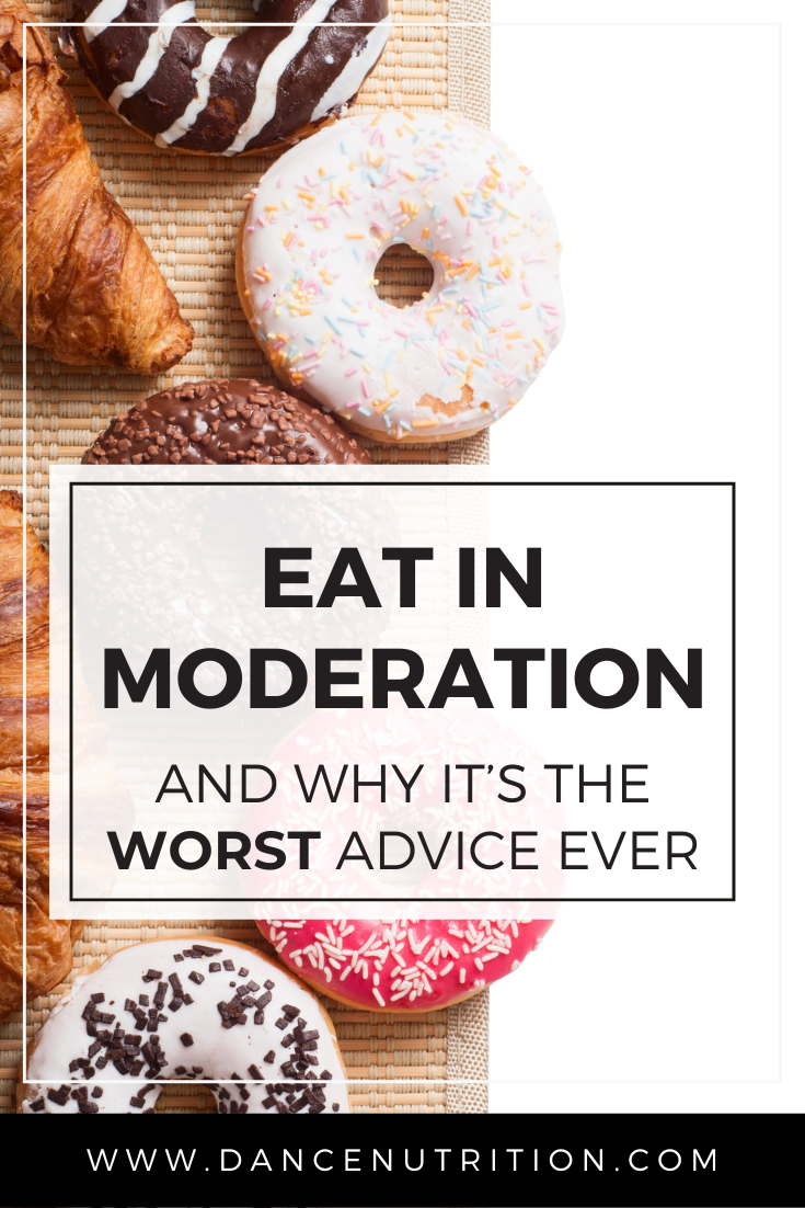 Here's why "Eat in Moderation" is the worst advice ever - Dance Nutrition